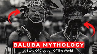 Baluba Mythology World Creation Story Explained The Finance Peer Mp3 ...