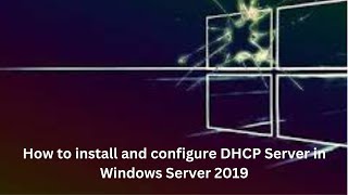 Install And Configure Dhcp Server In Windows Server 2019 Step By Step