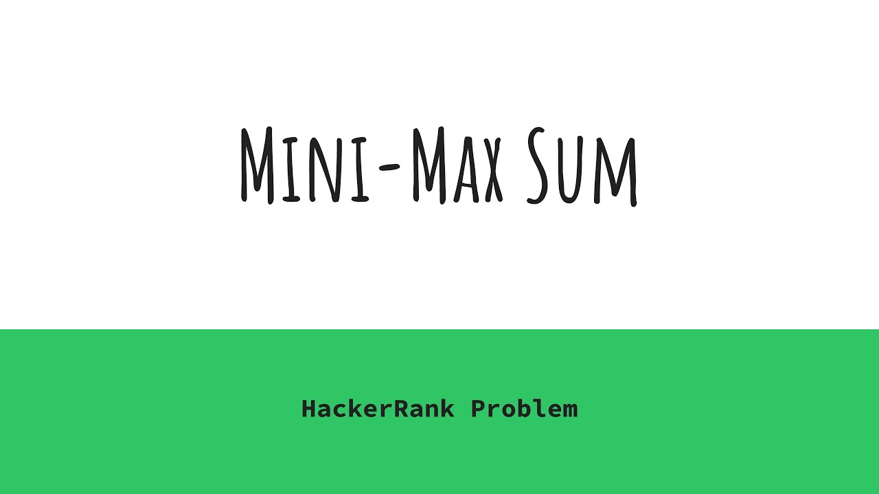 Mini Max Sum Hackerrank Solution Youtube