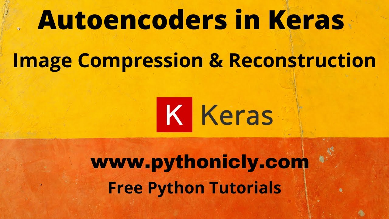 Autoencoders In Keras For Image Compression And Reconstruction Youtube