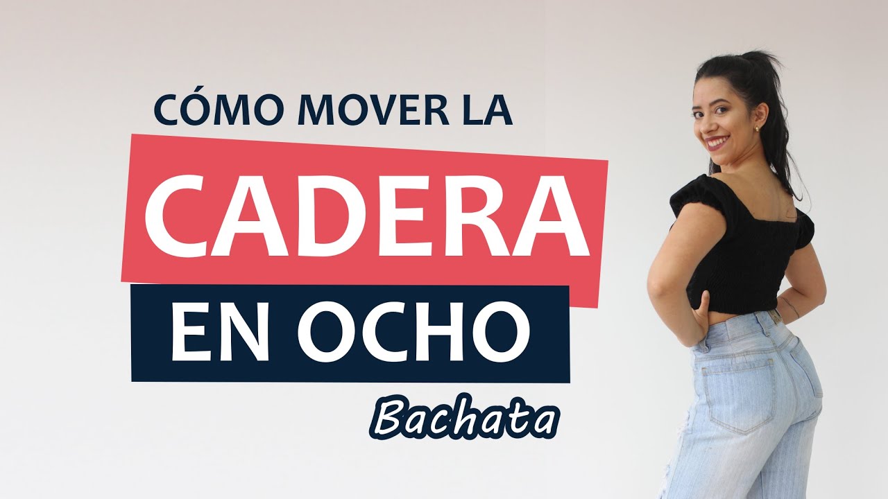 Cómo Mover La Cadera En Ocho En Bachata La Mejor Explicación