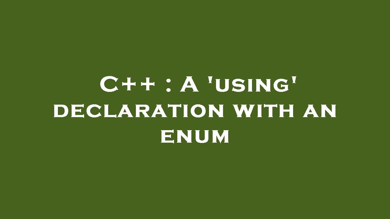 C A Using Declaration With An Enum Youtube