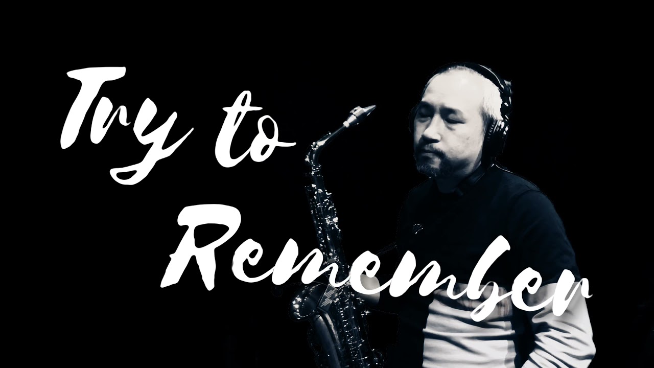 Try To Remember Saxophone Cover 薩克斯風演奏 Youtube