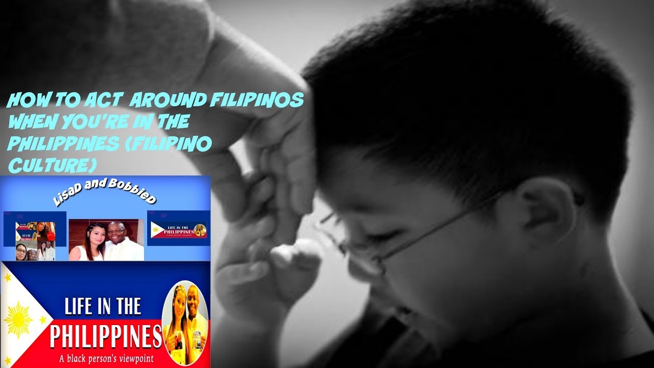 How To Act Around Filipinos When You Re In The Philippines Filipino