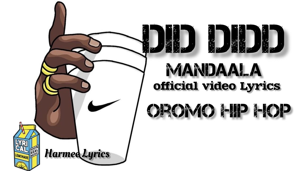 Mandaala Did Did Oromo Hip Hop Harmee Lyrics Youtube