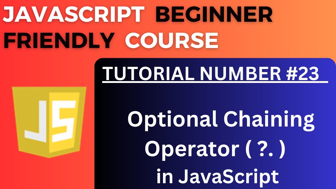 Optional Chaining Operator Javascript Tutorial 23 For
