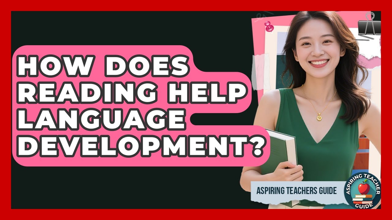 How Does Reading Help Language Development Aspiring Teacher Guide