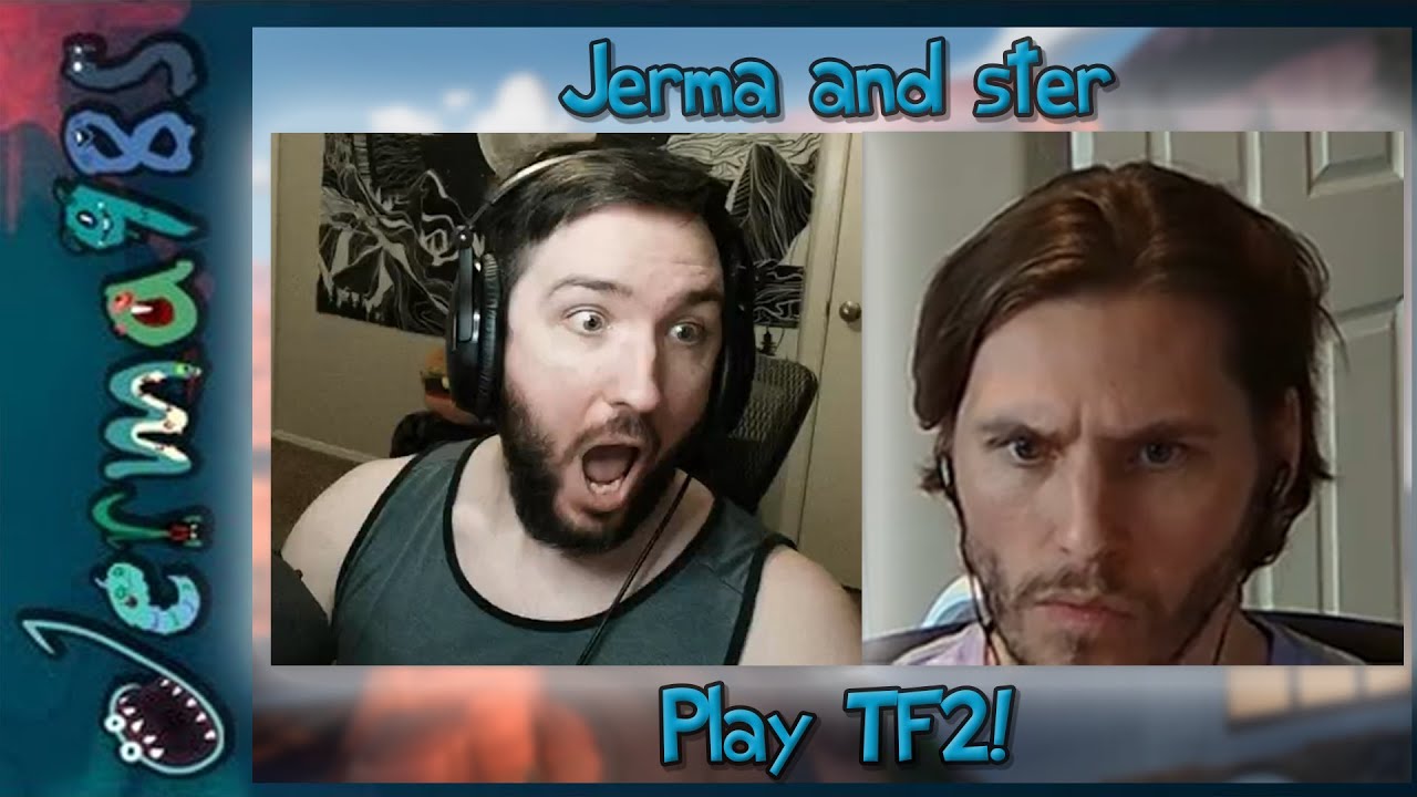 The Sterma Tf2 Reunion Jerma Streams Team Fortress 2 Long Edit