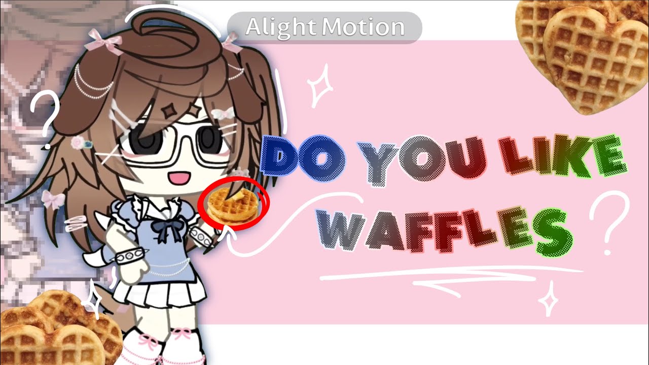 Do You Like Waffles Meme Tweening Gacha Life Youtube