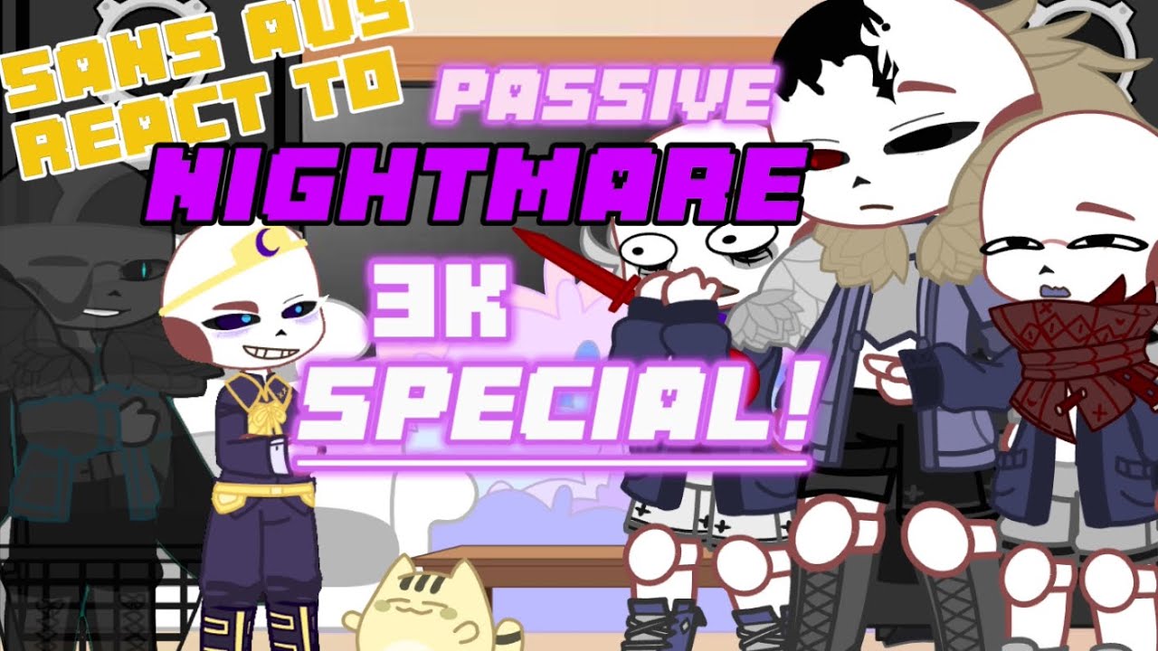 Sans Aus React To Passive Nightmare 1 3k Special Youtube