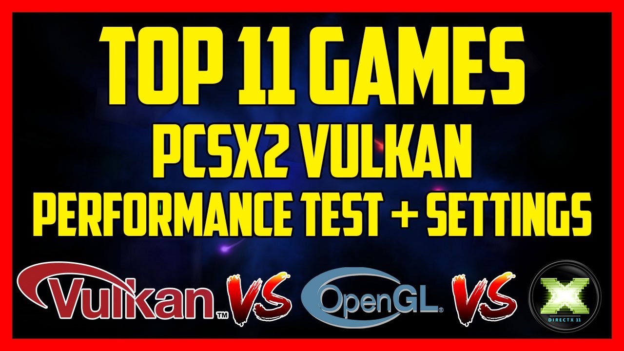 Top 11 Pcsx2 Games Running Vulkan Api Performance Test Settings