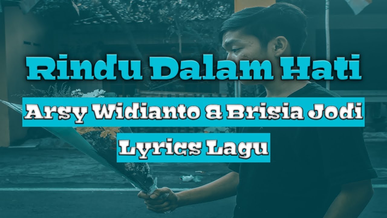 Arsy Widianto Brisia Jodie Rindu Dalam Hati Lyrics Video Youtube
