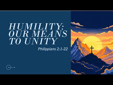 Humility Our Means To Unity Philippians 2 1 11 Youtube