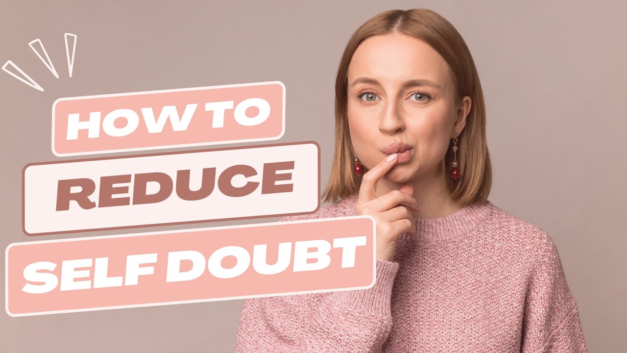 How To Reduce Self Doubt Youtube