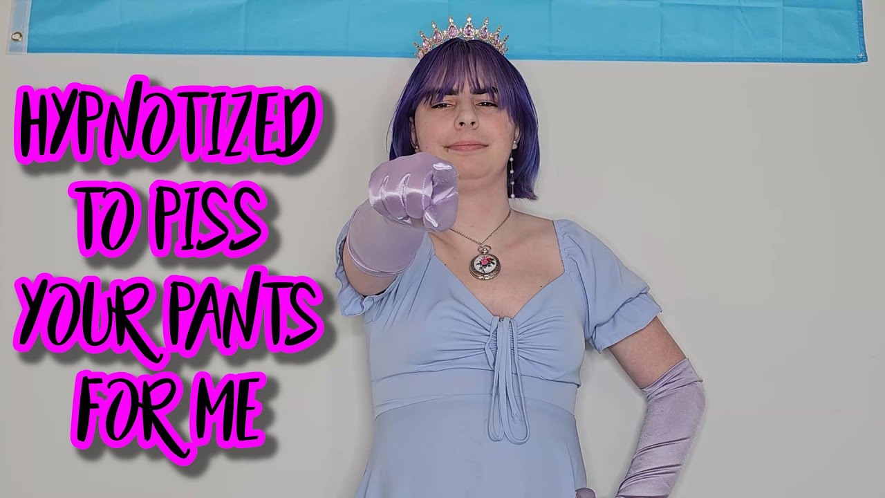 Hypnotized To Piss Your Pants For Me F4a Degrading Youtube