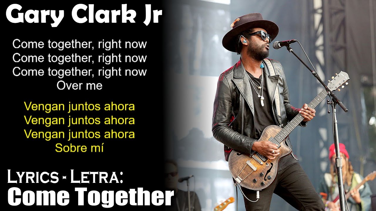 Gary Clark Jr Come Together Lyrics Spanish English Español Inglés