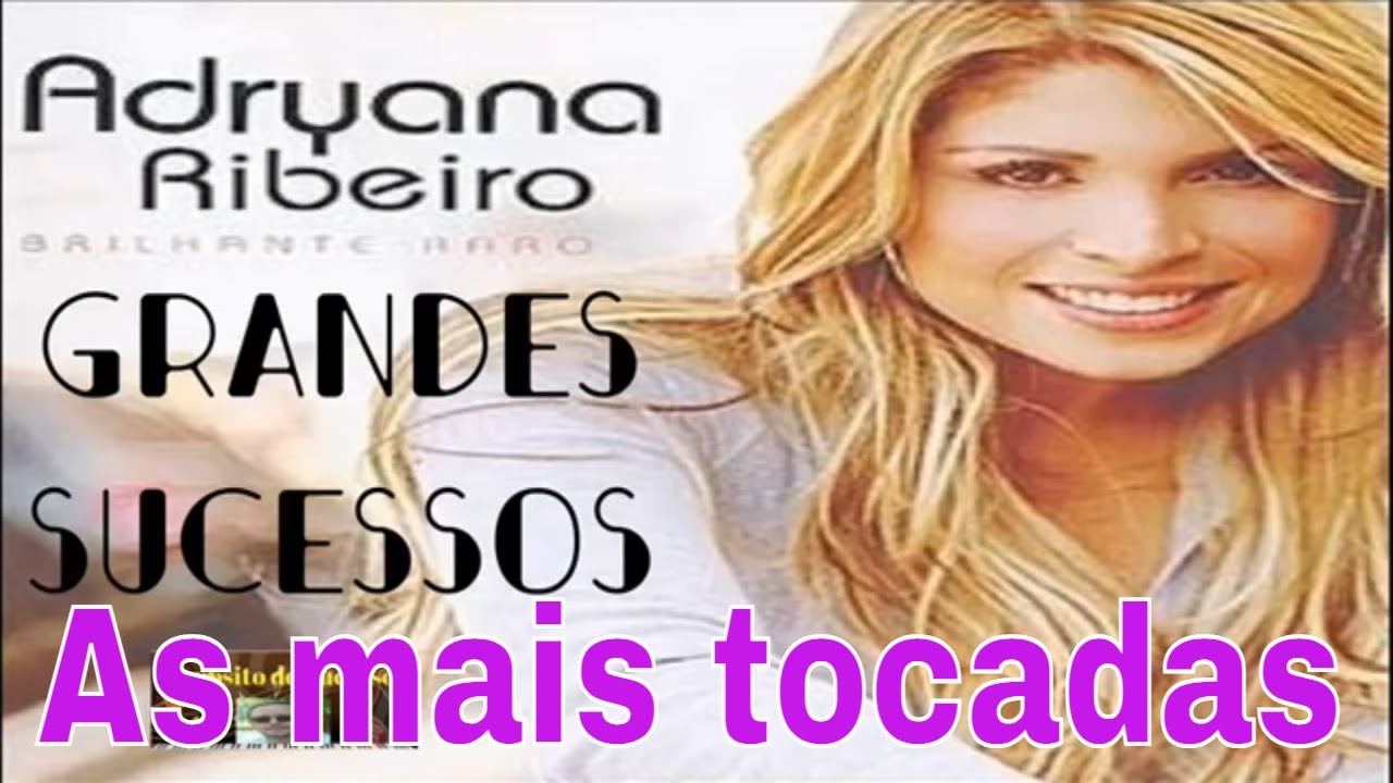 Adriana Ribeiro Grandes Sucessos Youtube