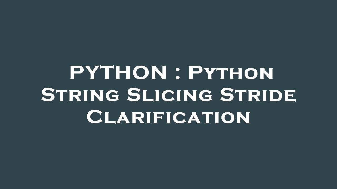 Python Python String Slicing Stride Clarification Youtube