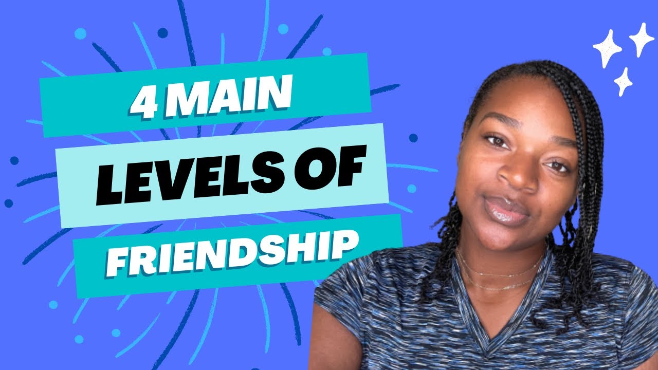 The 4 Levels Of Friendship Which Stage Are You In Youtube