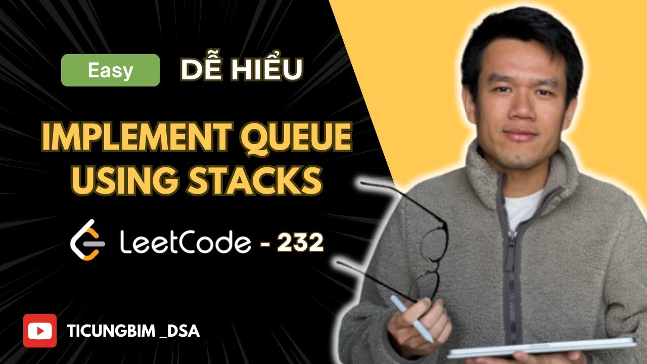 Leetcode 232 Implement Queue Using Stacks Trб C Quan Dб Hiб ѓu Youtube