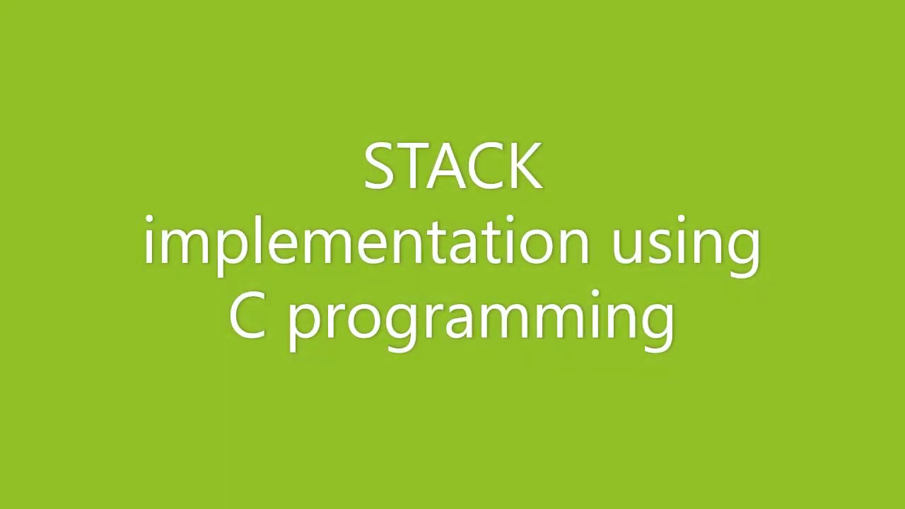 Stack Implementation Using C Program Youtube