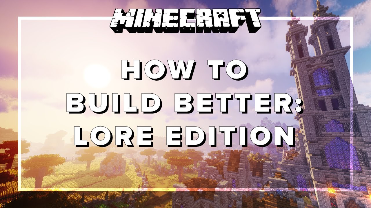 8 Tips On How To Build Better In Minecraft Lore Edition Youtube