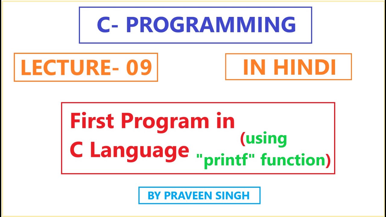 C Programming Lecture 9 Printf Function First Program In C Language