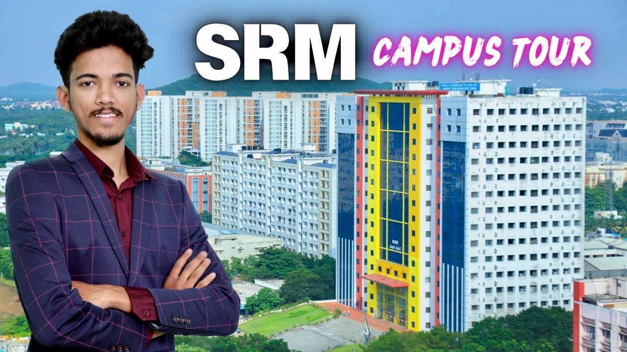 Srm University Chennai Campus Tour 250 Acres Srm Kattankulathur
