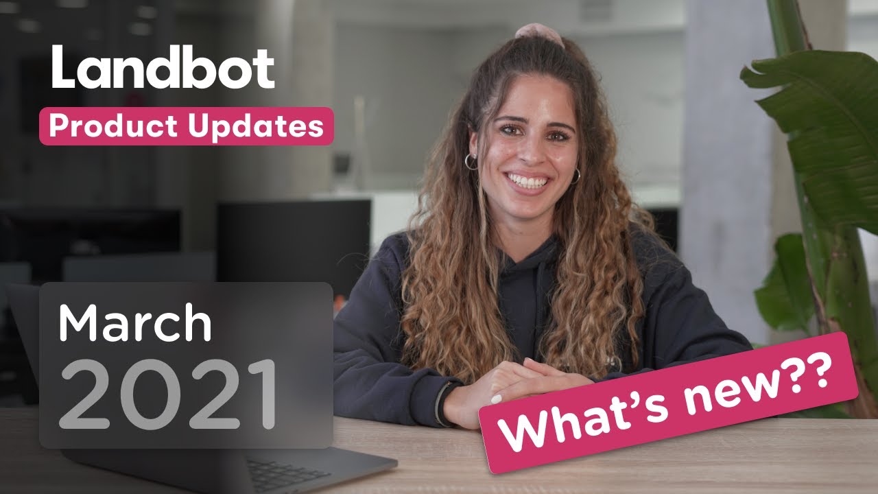 Landbot Updates March 2021 Youtube