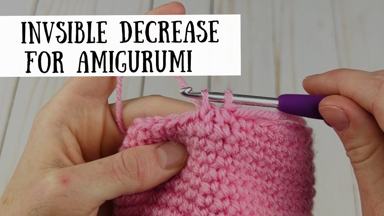 Invisible Decrease In Crochet Amigurumi Decrease Tutorial Youtube