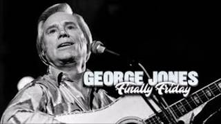 Finally Friday George Jones