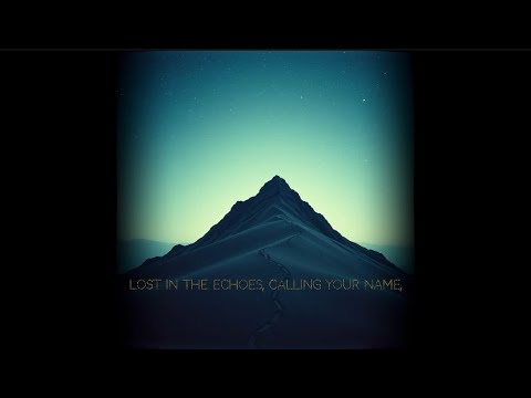 Lost In The Echoes Calling Your Name Youtube