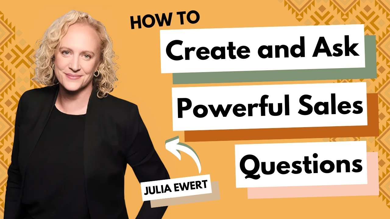 How To Create And Ask Powerful Sales Questions With Julia Ewert Youtube