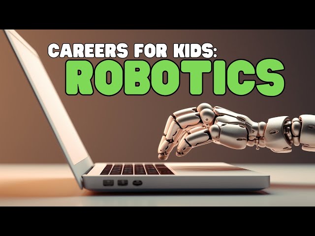 Careers Robotics For Kids Learn About The Careers Of Robotics