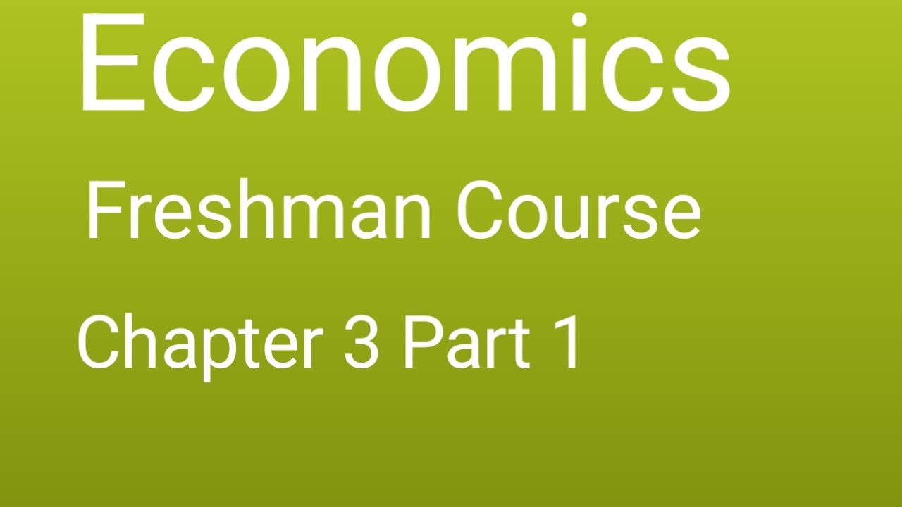 Economics Freshman Course Chapter 3 Part 1 Youtube