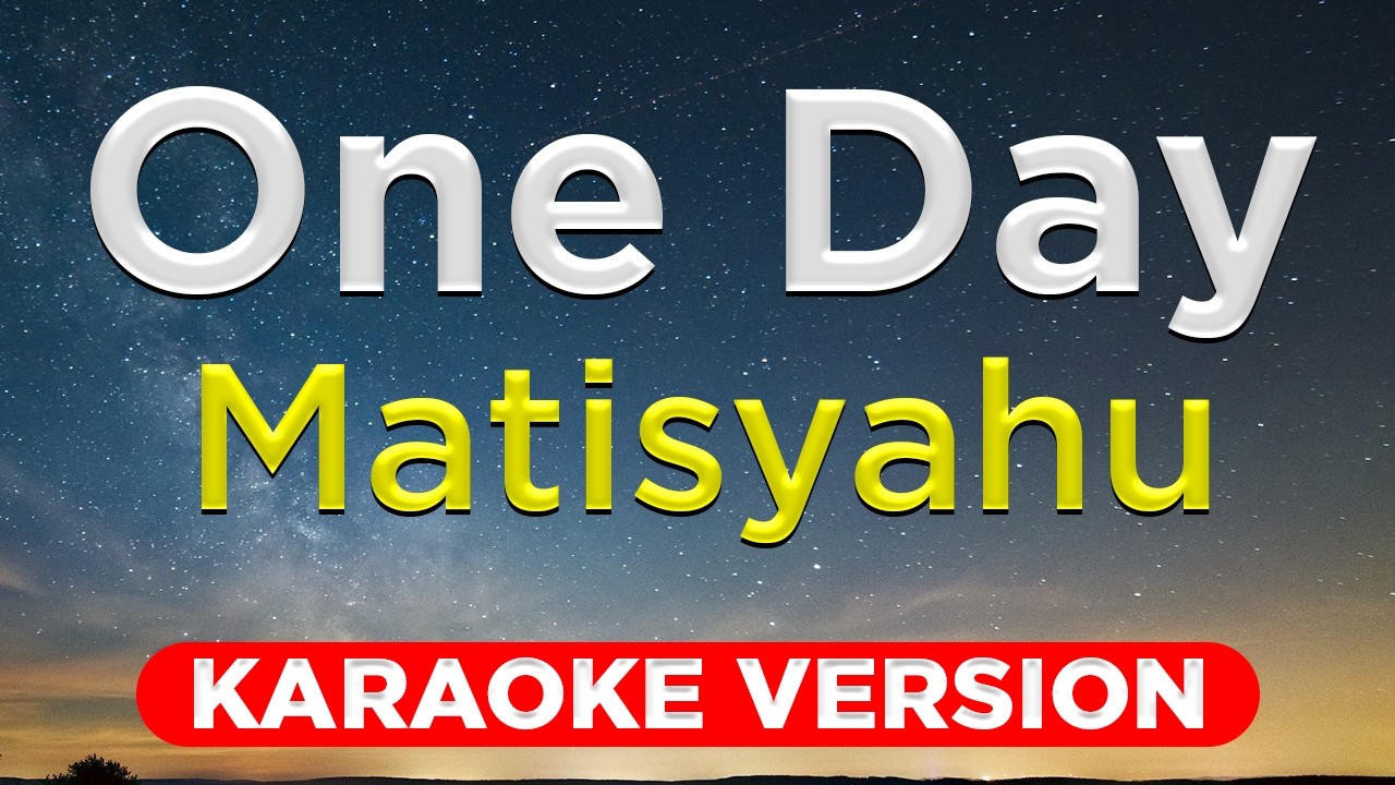 One Day Matisyahu Hq Karaoke Version With Lyrics Youtube