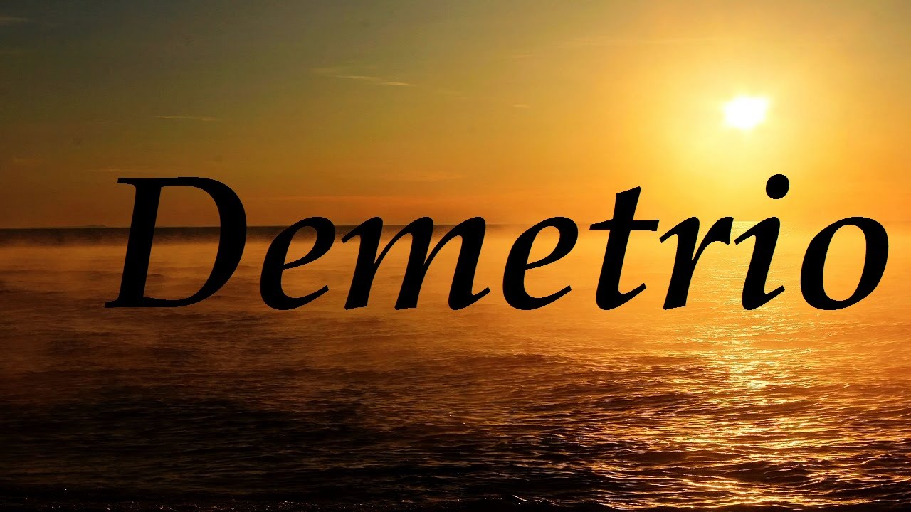 Demetrio Significado Y Origen Del Nombre Youtube