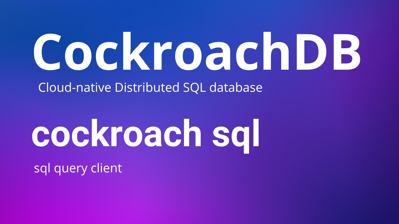 Cockroachdb How To Use Cockroach Sql Youtube
