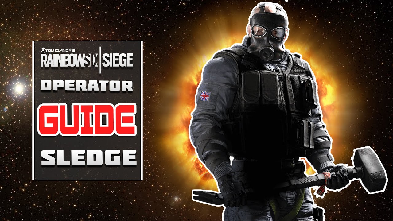 Rainbow Six Siege Operator Guide Sledge Youtube