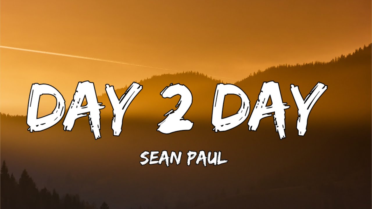 Sean Paul Day 2 Day Lyrics Day2day Seanpaul Youtube