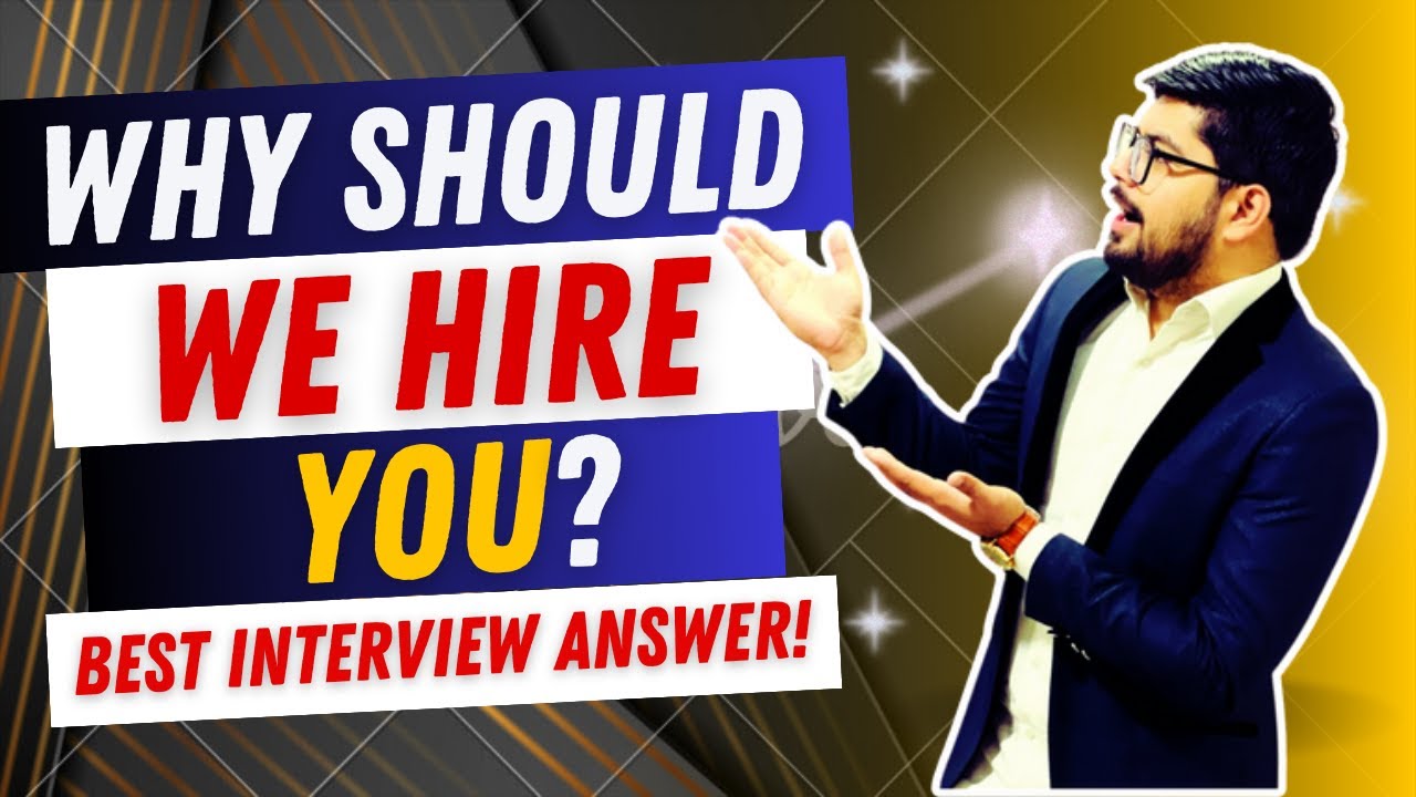 Why Should We Hire You Best Answer Why Should We Hire You Interview