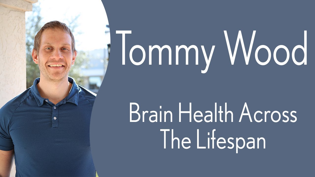 Tommy Wood Brain Health Across The Lifespan Youtube