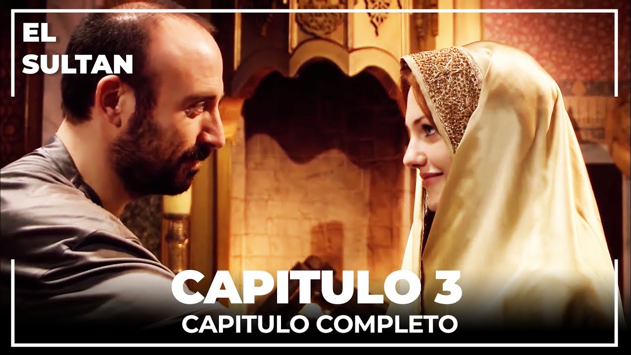 El Sultán Capitulo 3 Completo Youtube