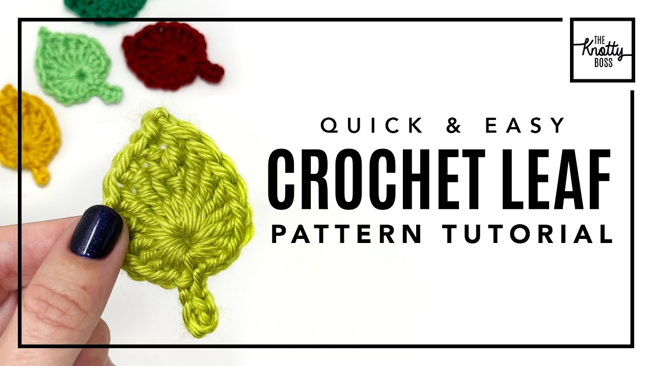 Simple Crochet Leaf Pattern Tutorial How To Crochet A Quick Fall Leaf