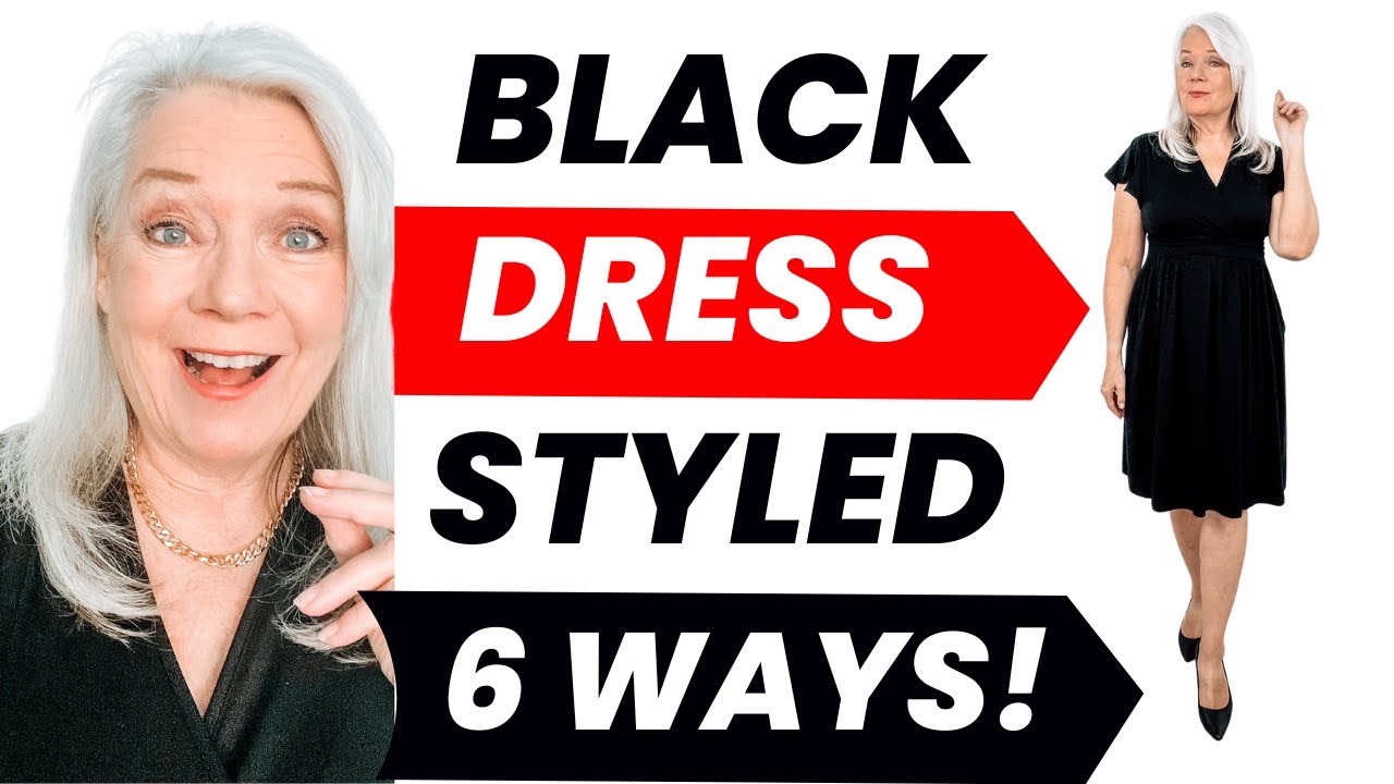 6 Ways To Style A Black Dress Women S Fashion Over 50 60 Youtube