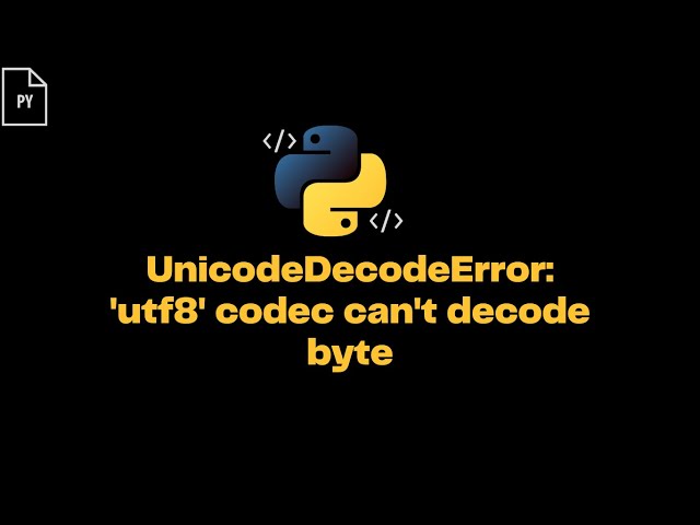 Using Python On Windows Error Unicodedecodeerror 39utf839 Codec Can39t
