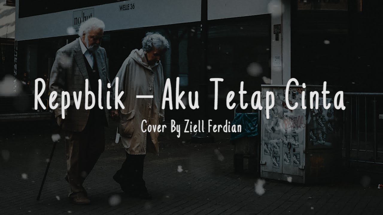 Aku Tetap Cinta Repvblik Cover Lirik Cover By Ziell Ferdian