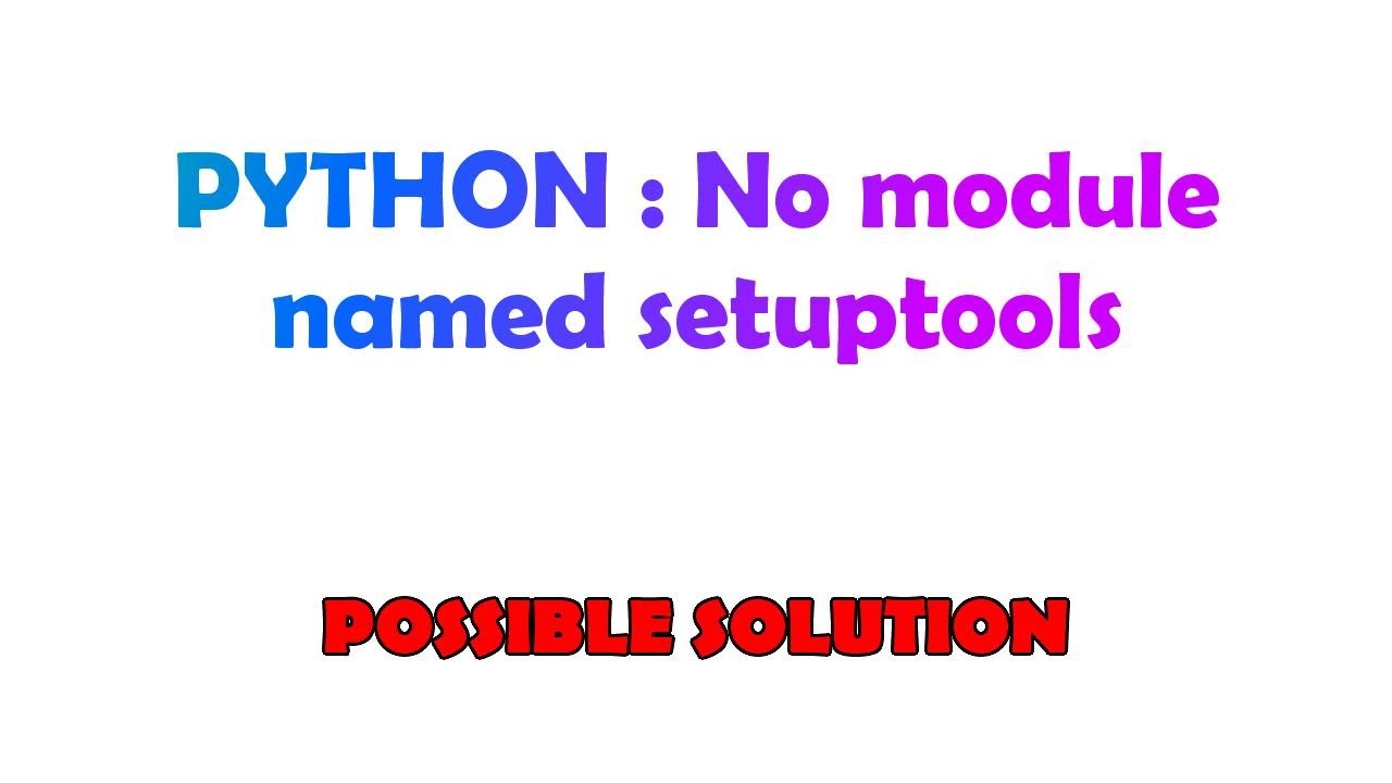 Python No Module Named Setuptools Youtube