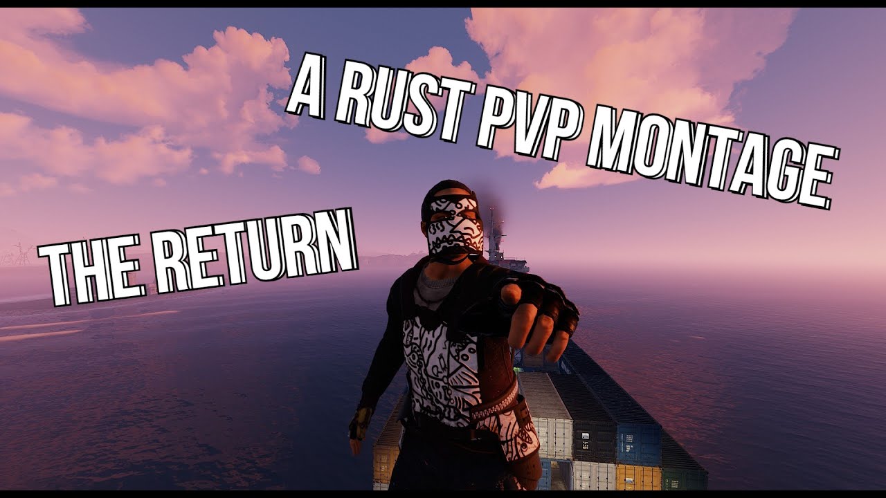 The Return A Rust Pvp Montage Youtube