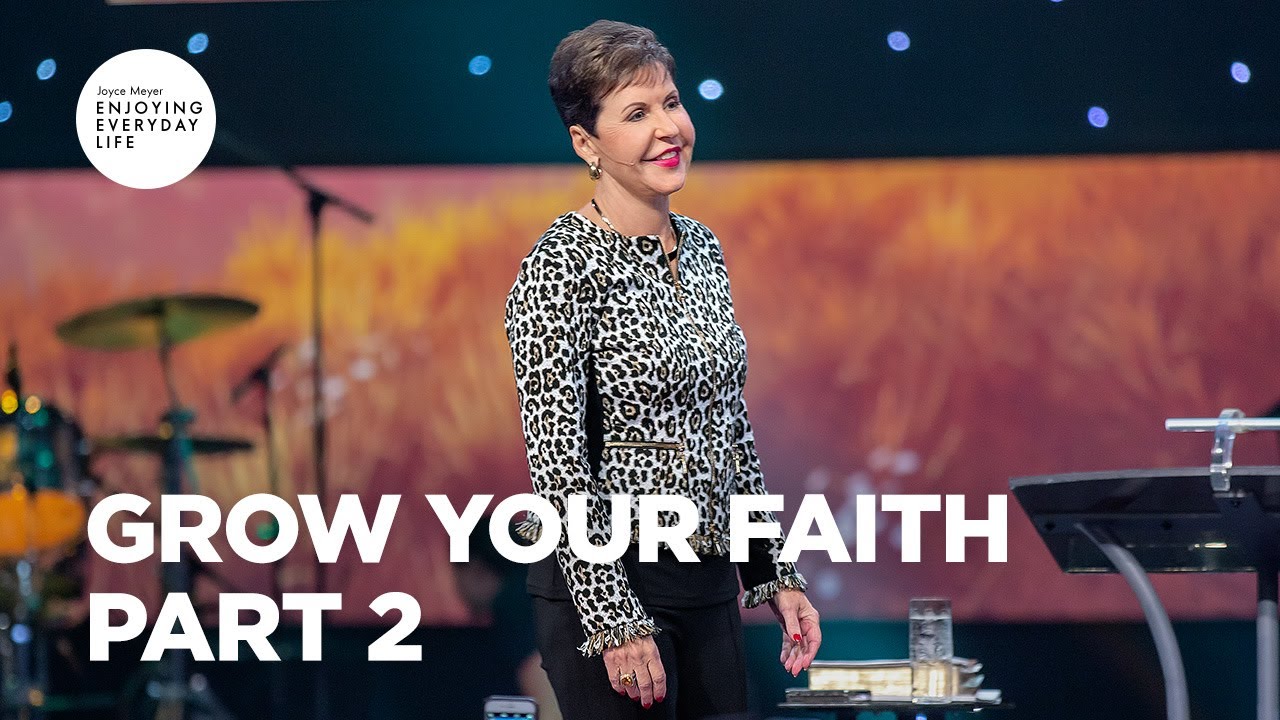 Grow Your Faith Part 2 Joyce Meyer Enjoying Everyday Life Best
